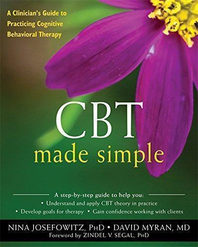 Cbt Made Simple A Clinicians Guide To Practicing Cognitive Behavioral