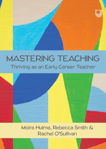 Mastering Teaching: Thriving As an Early Career Teacher By Moira Hulme ...