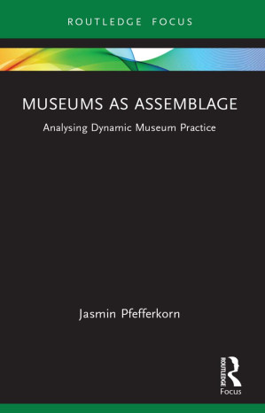 Museums as Assemblage; Analysing Dynamic Museum Practice ...