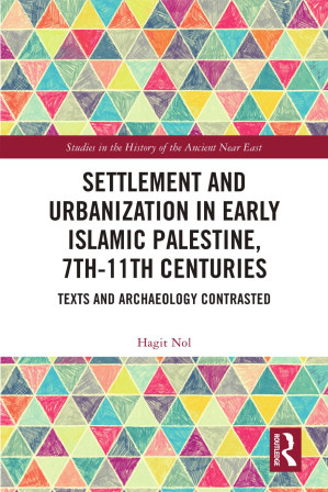 Settlement and Urbanization in Early Islamic Palestine, 7th-11th ...